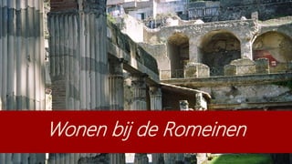 Wonen bij de romeinen / Houses in Roman antiquity | PPTX