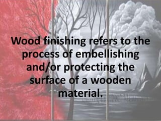 Wood finishing | PPTX