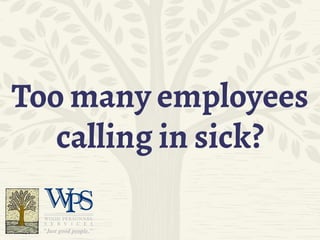 Too Many Employees Calling in Sick? Your Guide to Dealing with ...