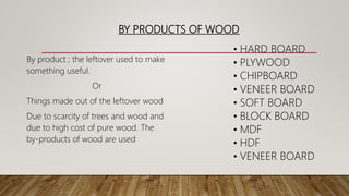 Wood and by products | PPTX | Woodworking | Arts and Crafts