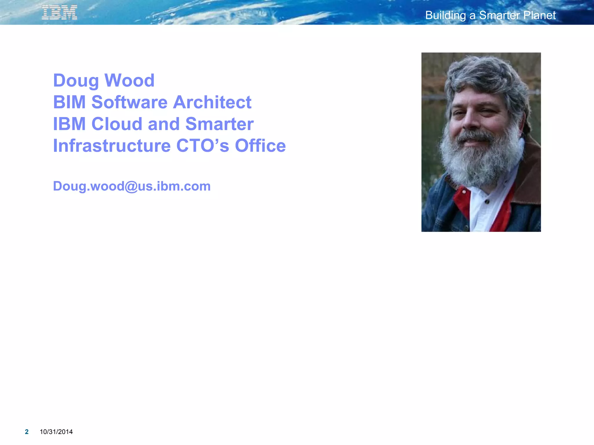 BIM for Operations Mr. Wood Douglas, BIM Software Architect, IBM ...