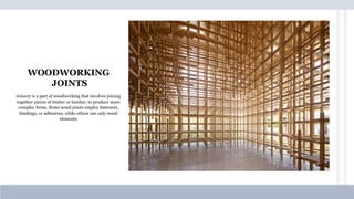 Wood joinery its types and its uses by khadija javed | PPTX