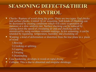 Seasoning ppt | PPT | Woodworking | Arts and Crafts