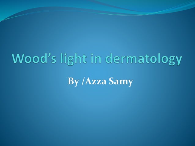 Wood’s light in dermatology | PPTX | Skin and Dermatology | Diseases ...