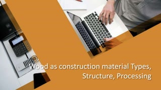 Wood structure as a Building material | PPTX
