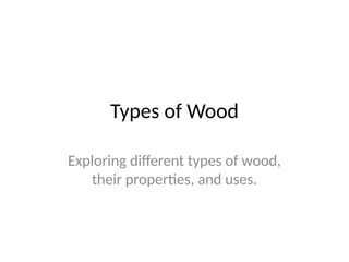 Wood_Types_Presentation on the types of wood | PPTX