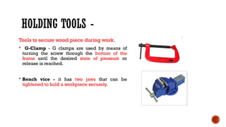 Wood Working Tools in their uses , various stages of wood working | PPTX