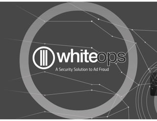 White Ops: A Security Solution to Ad Fraud | PDF