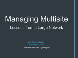 Managing Multisite: Lessons from a Large Network | PPT