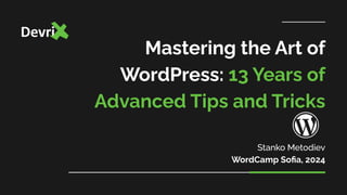 Mastering the Art of WordPress: 13 Years of Advanced Tips and Tricks | PDF