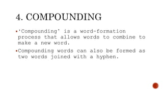 WORD FORMATION PROCESSES | PPTX