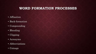 TSLB3013 : Linguistics - Word Formation Processes | PPTX
