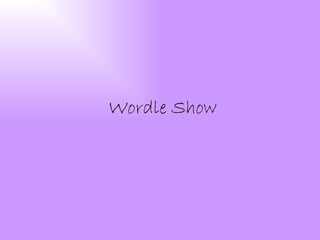 Wordle show | PPT