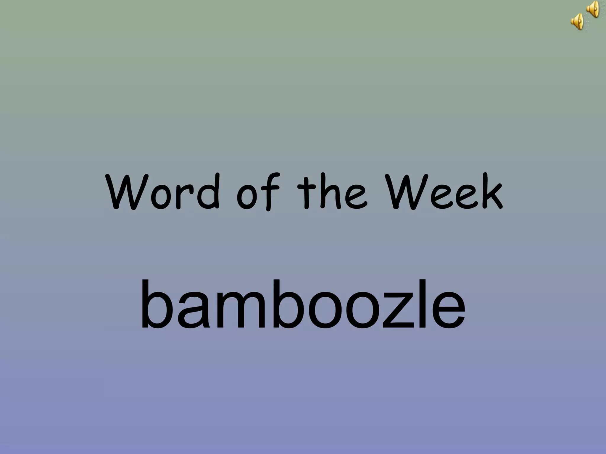 T3 Word of the week 3 bamboozle | PPT