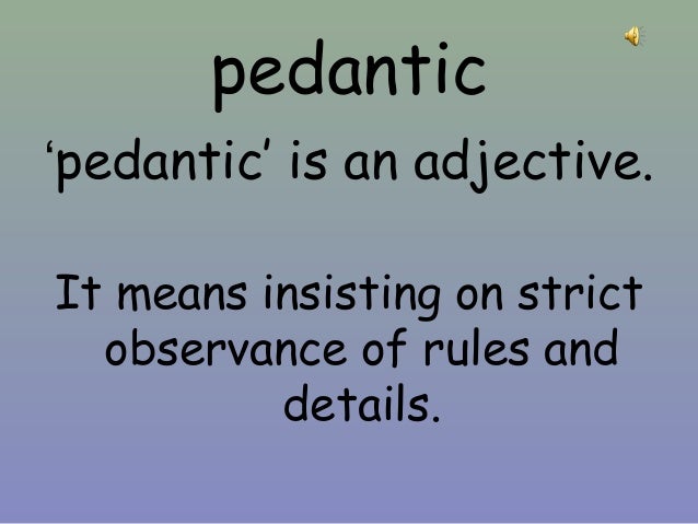 T4 Word of the week 6 pedantic
