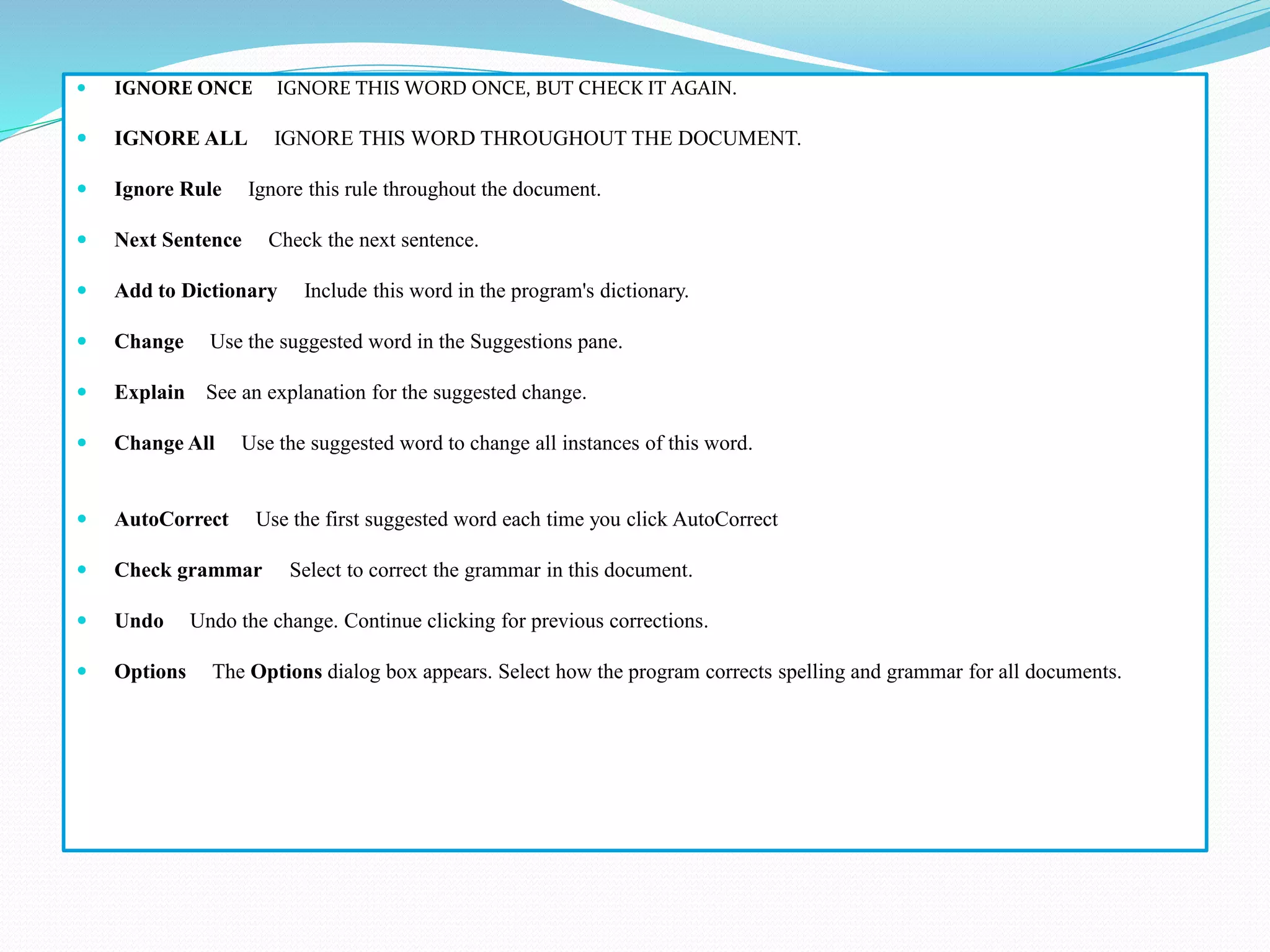 Word Spell check, page no, page break, bookmarks,pictues, bullets, date ...