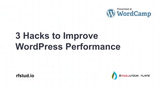3 Hacks to Improve WordPress Performance | PPT