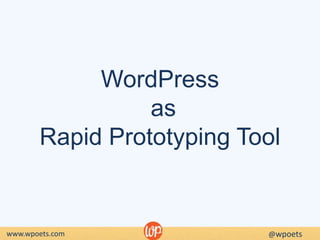 WordPress as Rapid Prototyping Tool | PPT