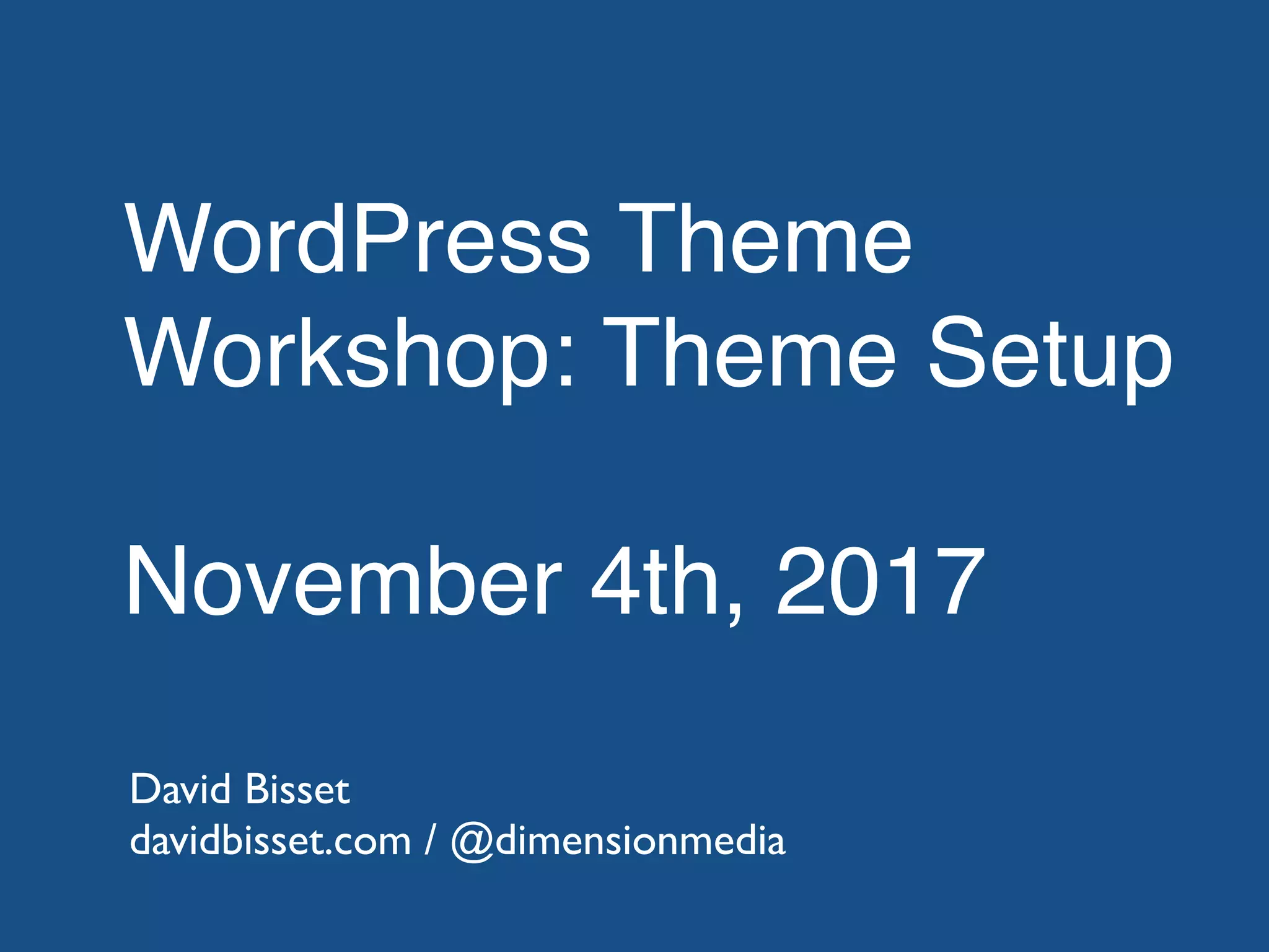 WordPress Theme Workshop: Theme Setup | PPT