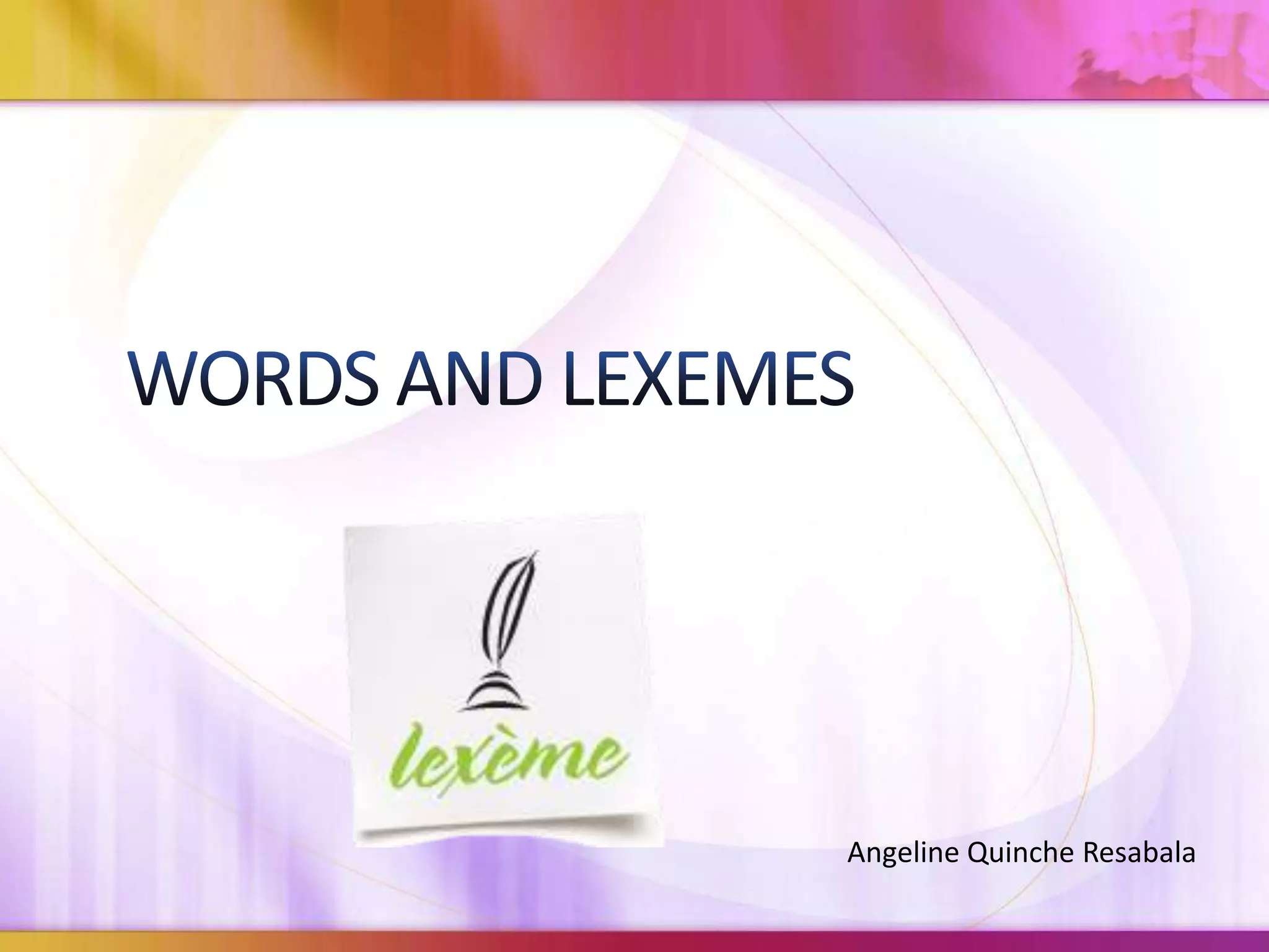 Words and lexemes ppt | PPTX