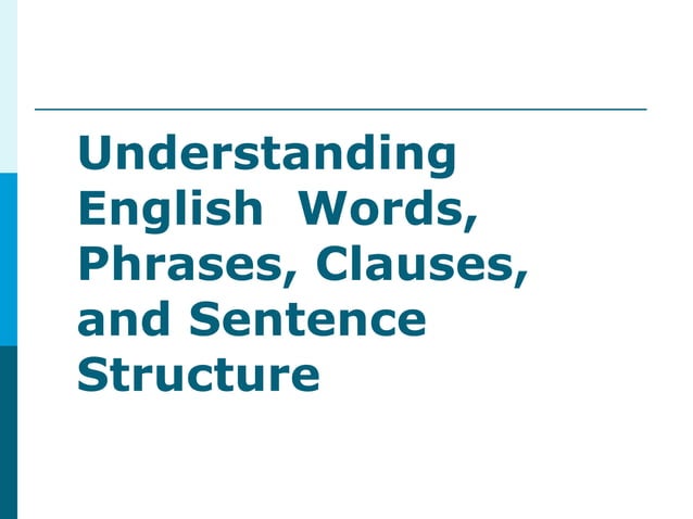 Words_Phrases,_Clauses,_Sentence_Structure.pptx | Education