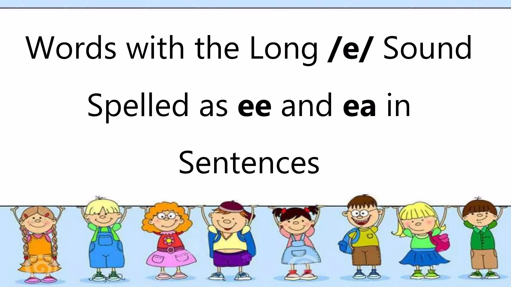 Words with the Long /e/ sound spelled as ee and ea | PPTX