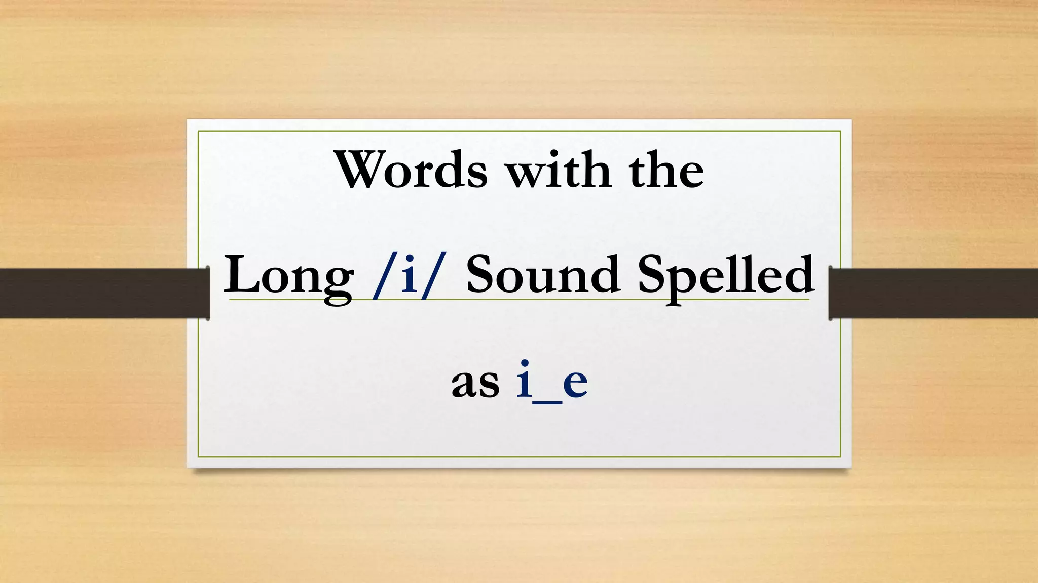 Words with the Long i Sound Spelled as i_e | PPTX