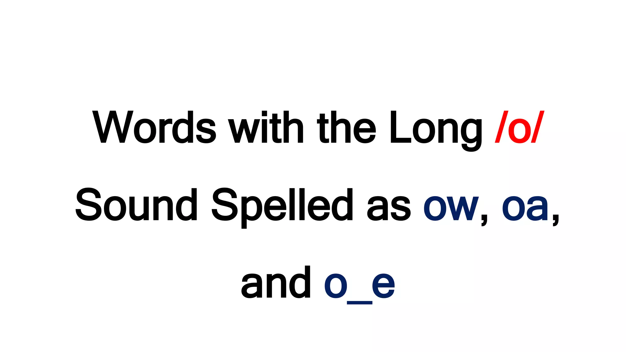 Words with the Long /o/ Sound Spelled as ow, oa, and o_e | PPTX | Women ...