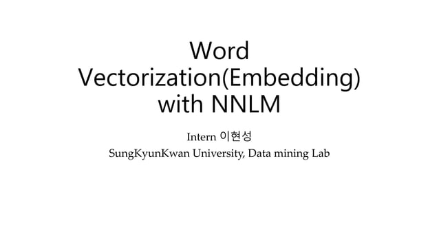 Word vectorization(embedding) with nnlm | PPT