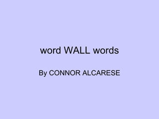 Word wall words-Connor | PPT