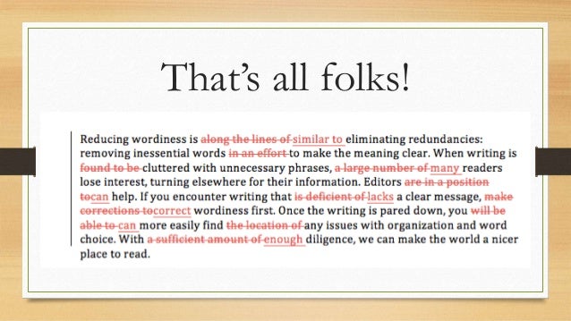 Wordy- Characterized by the use of too many words.