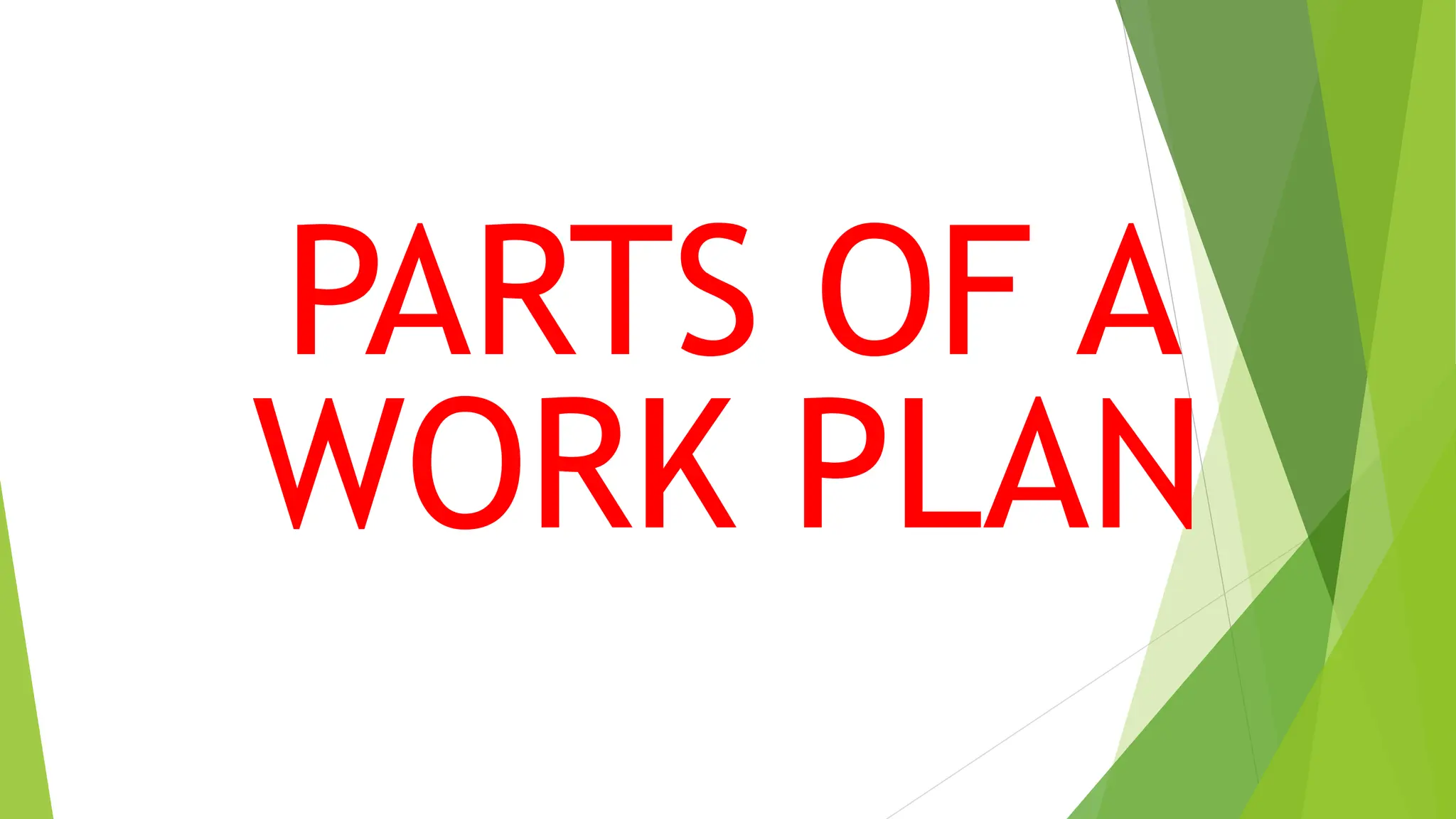 Powerpoint Presentation on the different parts of a workplan | PPTX