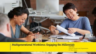 Multi-generational Workforce: Engaging the Millennial - Lola Esan | PPT