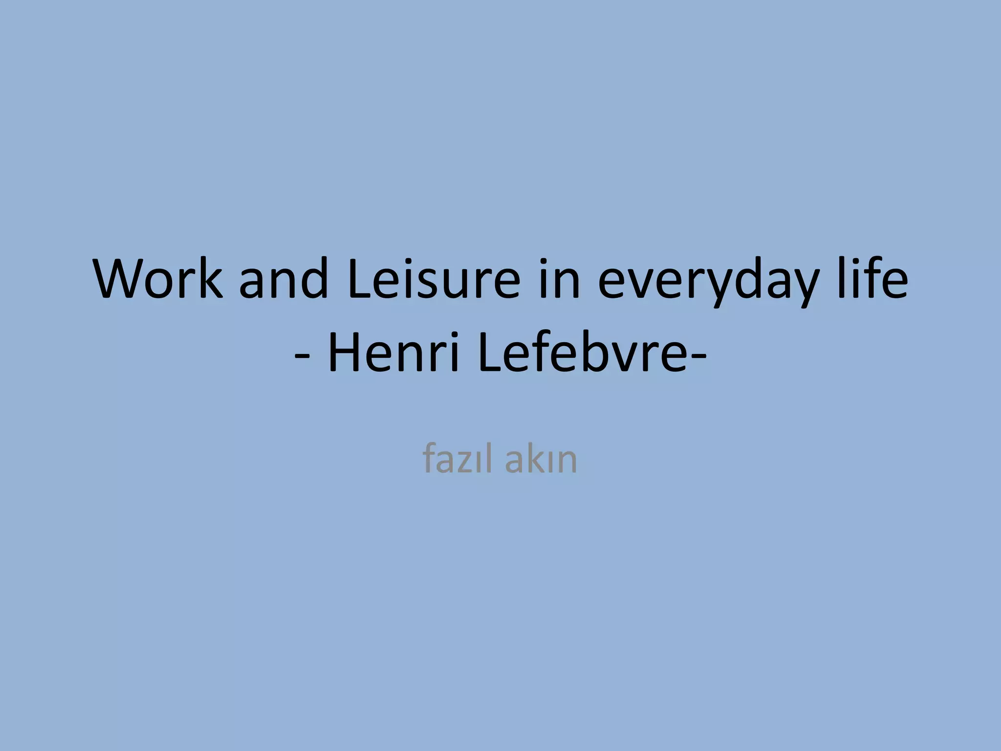 Work and leisure in everyday life | PPTX
