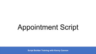 Kenny Cannon - Script Builder Appointment Pitch | PDF
