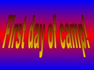First day of camp | PPT