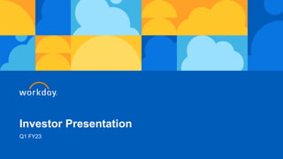 workday-fiscal-2023-first-quarter-investor-presentation.pdf