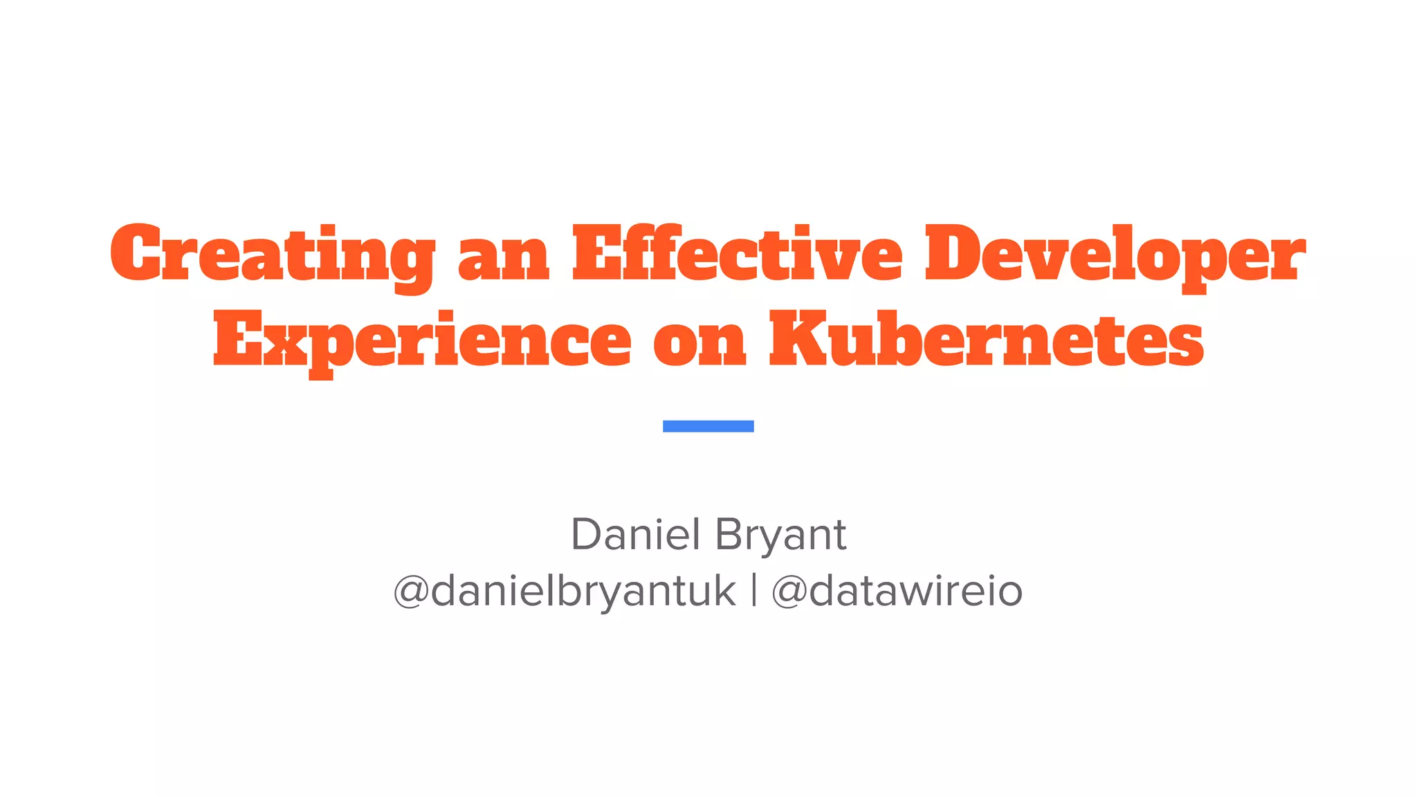 Workday Creating An Effective Developer Experience On Kubernetes Ppt