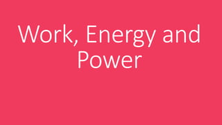 Work, energy and power | PPTX | Physics | Science