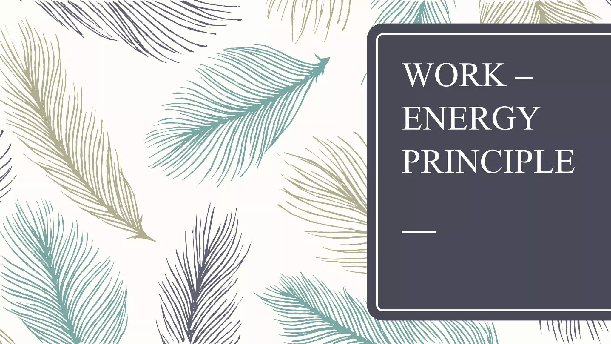 Work – energy principle | PPTX