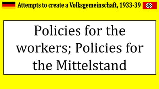 Nazi Germany - policies for workers and mittelstand | PPT