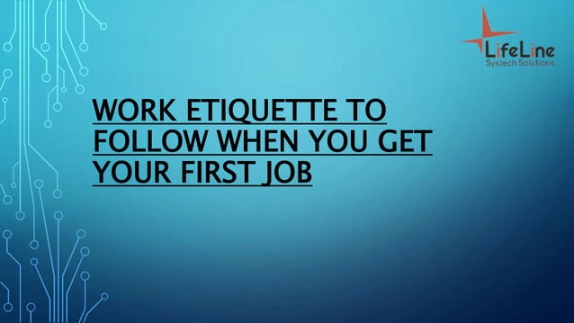 Work etiquette to Follow when you get your first job | PPT
