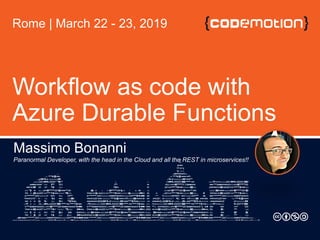 Massimo Bonanni - Workflow as code with Azure Durable Functions - Codemotion Rome 2019 | PPT
