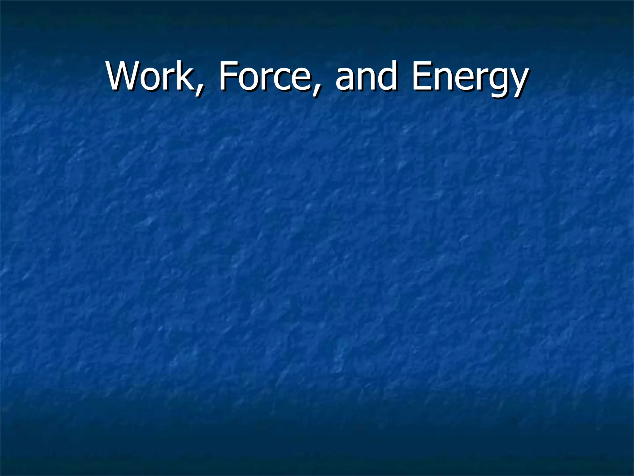 Work, force, and energy | PPT