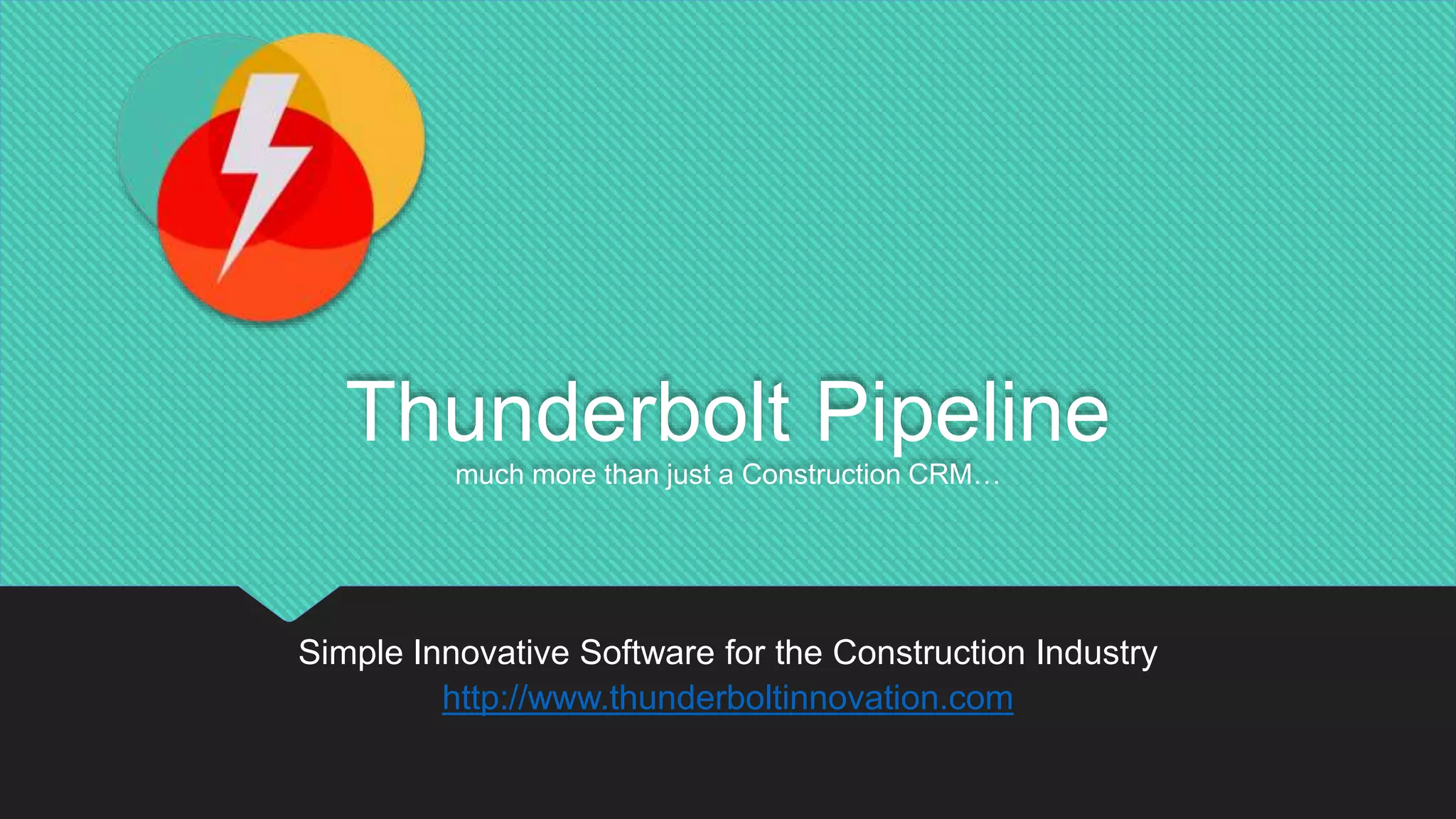 Thunderbolt Pipeline - Construction CRM | PPTX