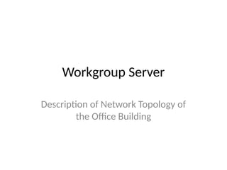 Workgroup_Server_Network_ict_Topology.pptx