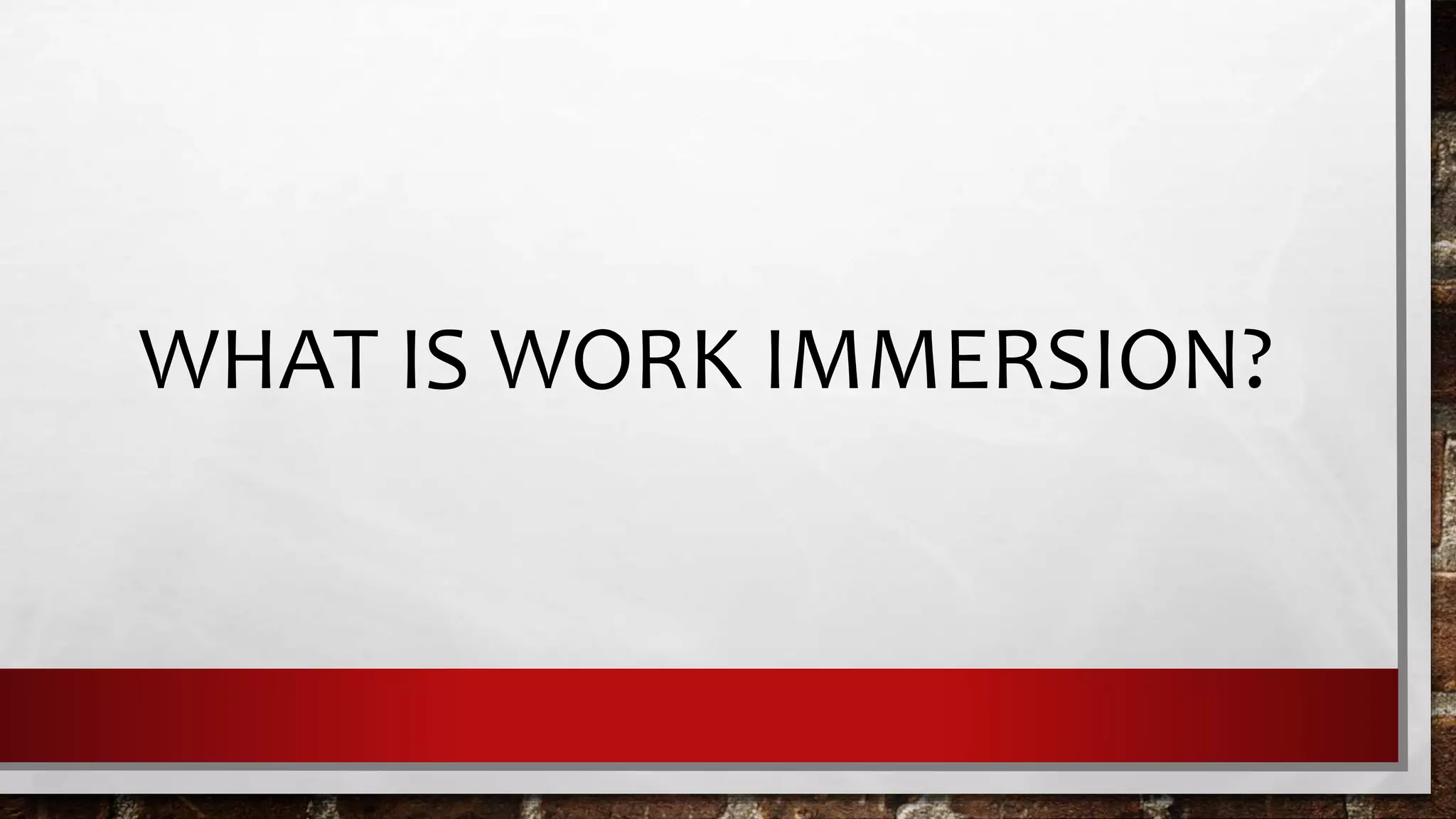 Definition of Terms-Importance of Work Immersion | PPTX