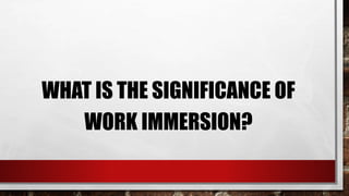 Definition of Terms-Importance of Work Immersion | PPTX