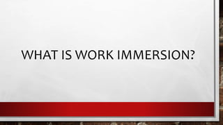 Definition of Terms-Importance of Work Immersion | PPTX