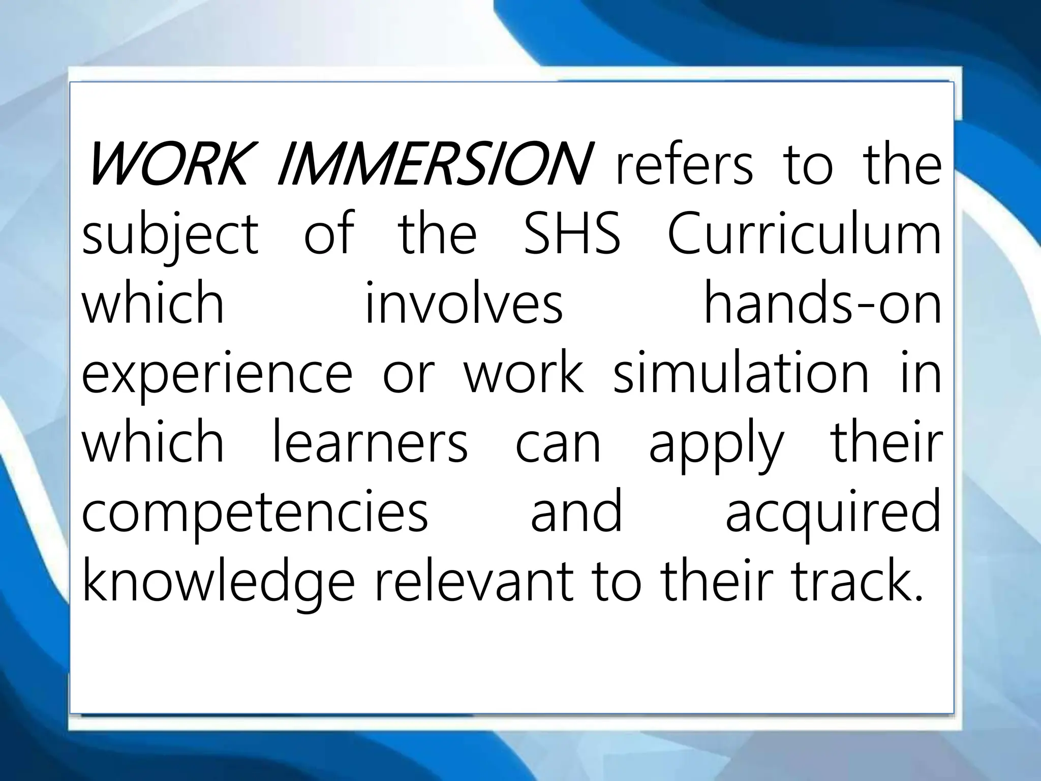 WORK IMMERSION ORIENTATION OF SHS STUDENTS.pptxptx | PPTX